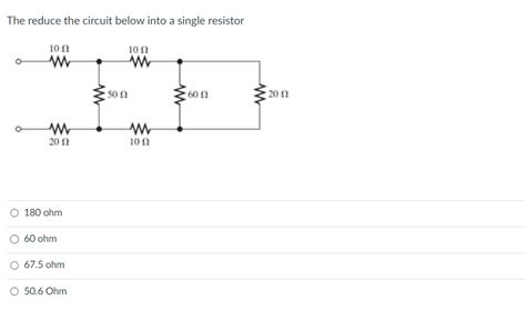 Solved The Reduce The Circuit Below Into A Single Resistor Chegg