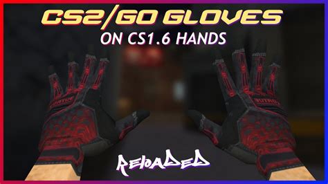 CS2 GO Gloves On CS1 6 Hands RELOADED Trailer YouTube