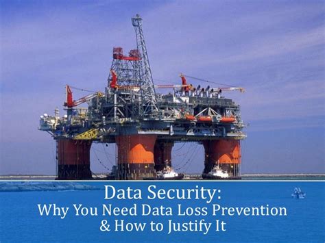 Data Security Why You Need Data Loss Prevention And How To Justify It