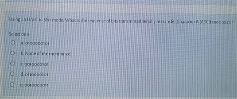 Solved Using An Uart In 8n1 Mode What Is The Sequence Of