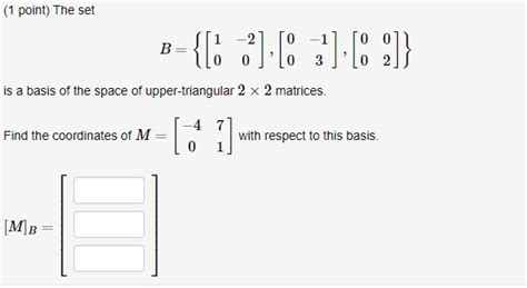 Solved The Set Is A Basis Of The Space Of Upper Triangular Chegg Com
