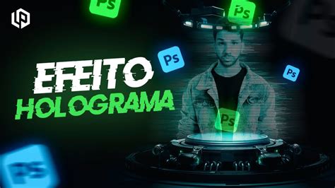 Como Fazer Efeito Holograma No Photoshop Photoshop Lpdesign Youtube