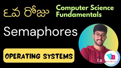 Day 6 Semaphores In Telugu Operating System In Telugu Cs Fundamentals Vamsi Bhavani Youtube