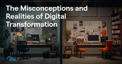 The Misconceptions And Realities Of Digital Transformation Ilpapps