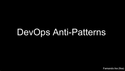 Devops Anti Patterns