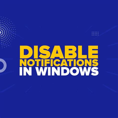 Mastering Productivity How To Disable Notifications In Windows 2023