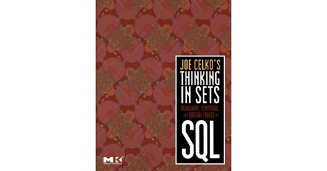 Joe Celkos Thinking In Sets Auxiliary Temporal And Virtual Tables