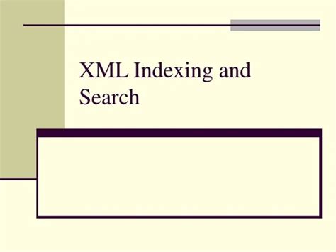 Ppt Xml Indexing And Search Powerpoint Presentation Free Download