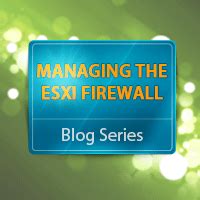 Managing ESXi Firewall With VSphere Client PowerCLI