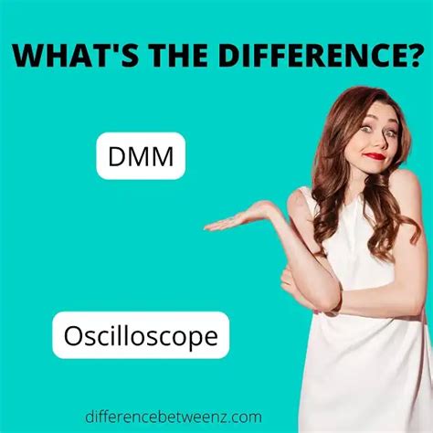 Difference Between Dmm And Oscilloscope Difference Betweenz