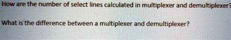 Solved How Are The Number Of Select Lines Calculated In Multiplexer