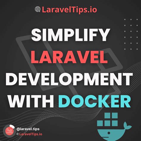 How To Simplify Laravel Development With Docker Laravel Tips