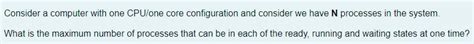 Solved Consider A Computer With One CPU One Core Chegg Com