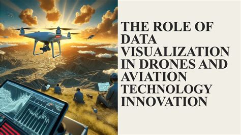 The Role Of Data Visualization In Drones And Aviation Technology