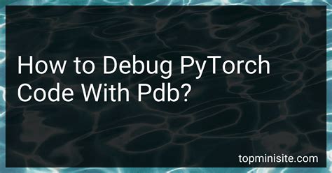 How To Debug Pytorch Code With Pdb