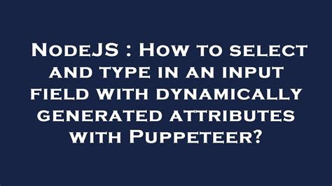 Nodejs How To Select And Type In An Input Field With Dynamically
