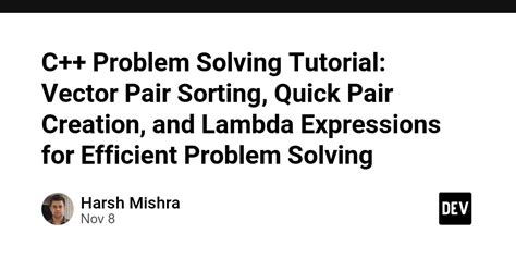 C Problem Solving Tutorial Vector Pair Sorting Quick Pair Creation