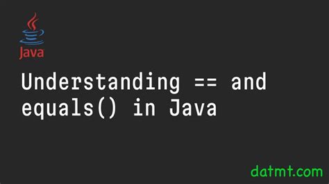 Understanding And Equals In Java Datmt