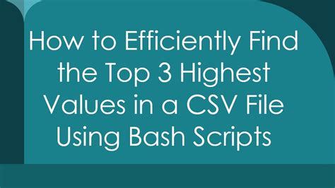 How To Efficiently Find The Top 3 Highest Values In A Csv File Using