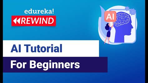 Artificial Intelligence Tutorial For Beginners Ai Training Edureka Ai Rewind 3 Youtube