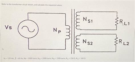 Solved Refer To The Transformer Circuit Shown And Calculate Chegg