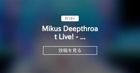 【miku】 Mikus Deepthroat Live Full Release Waifu Land Mantis X の投稿｜ファンティア[fantia]