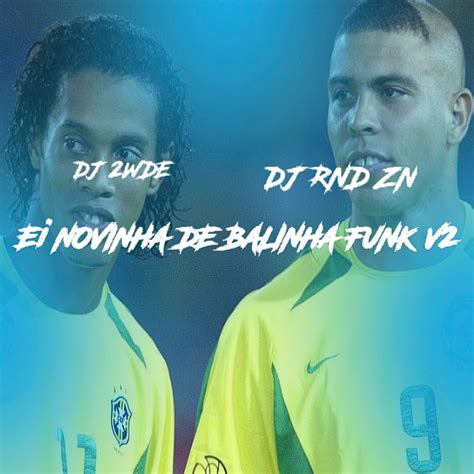 Ei Novinha De Balinha Funk V Slowed En Vivo Feat Dj Wde Single Album By Dj Rnd Zn