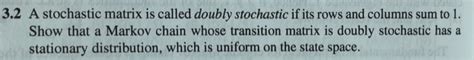 Solved 32 A Stochastic Matrix Is Called Doubly Stochastic