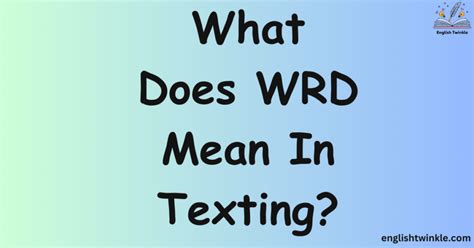 What Does WRD Mean In Texting Decoding Digital Slang English Twinkle