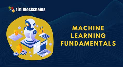 Machine Learning Fundamentals 101 Blockchains