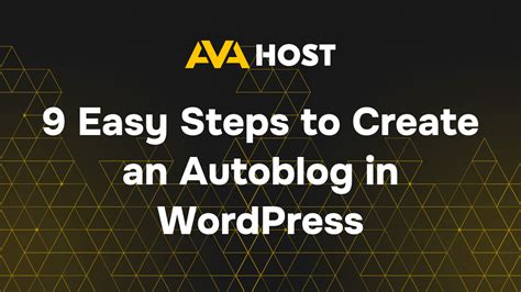 9 Easy Steps To Create An Autoblog In Wordpress ⋆ Avahosting