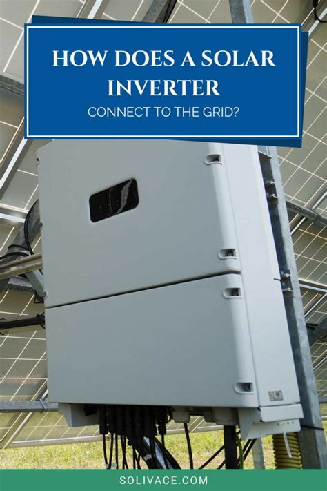 How Does A Solar Inverter Connect To The Grid Solivace
