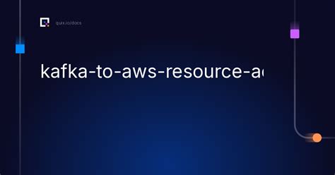 Kafka To Aws Resource Access Manager Quix Docs