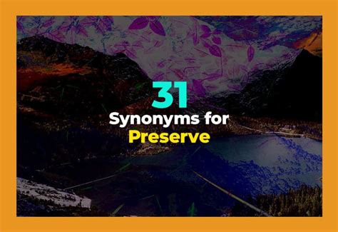Synonyms For Preserve 31 Best Words With Examples