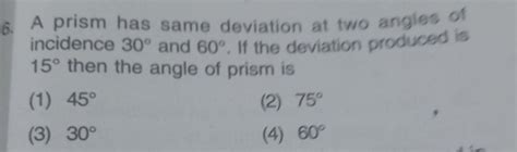 A Prism Has Same Deviation At Two Angles Of Incidence 30 Circ And
