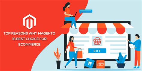 Top Reasons Why Magento Is Best Choice For Ecommerce