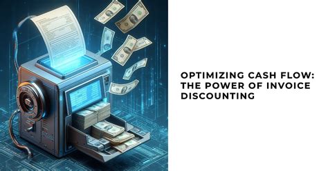 Optimizing Cash Flow The Power Of Invoice Discounting