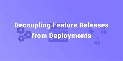 Decoupling Feature Releases From Deployment Using Feature Flags Rdevto