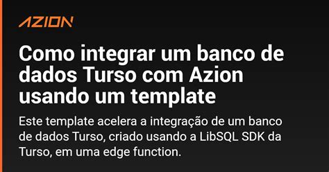 Como Integrar Um Banco De Dados Turso Com Azion Usando Um Template