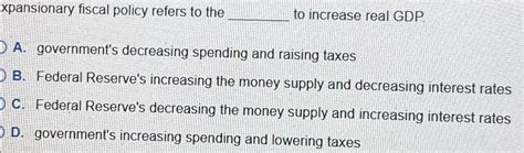 Solved Expansionary Fiscal Policy Refers To The To Increase