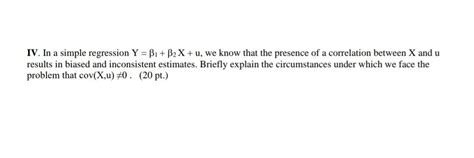 Solved Iv In A Simple Regression Yβ1β2xu We Know That