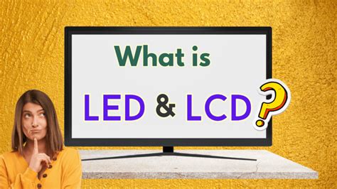 What Is LCD And LED Exploring The Differences And Advantages GreatLiving In