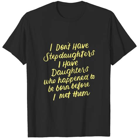 I Dont Have A Stepdaughter Funny Step Dad T Fro T Shirt Sold By