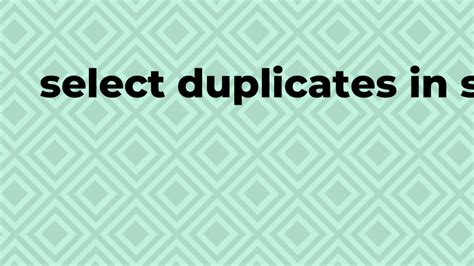 แก้ไขแล้ว เลือกรายการที่ซ้ำกันใน Sql Sourcetrail