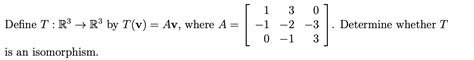 solved [ 1 3 01 define t r3 r3 by t v av where a 1 2