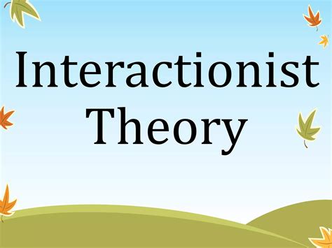 Interactionist Theory Pptx