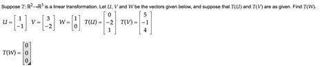 solved suppose t r2 r3 is a linear transformation let u v
