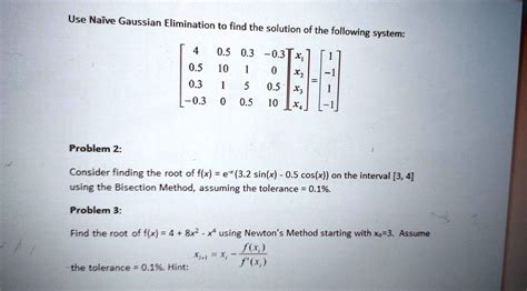 Solved Use Naive Gaussian Elimination To Find The Solution Of The