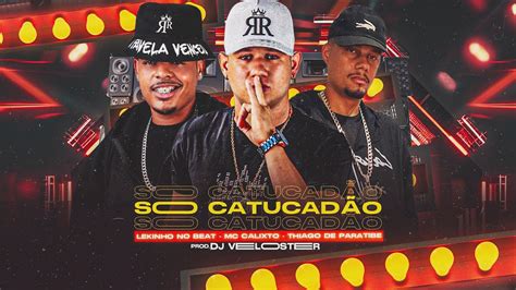 SÓ CatucadÃo Mc Calixto Lekinho No Beat Thiago De Paratibe Youtube