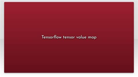 Tensorflow Tensor Value Map Youtube